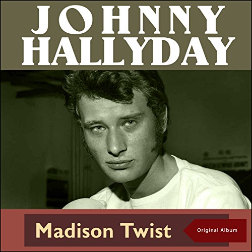 Play Madison Twist by Johnny Hallyday on Amazon Music