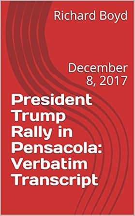 Amazon.com: President Trump Rally in Pensacola: Verbatim Transcript ...