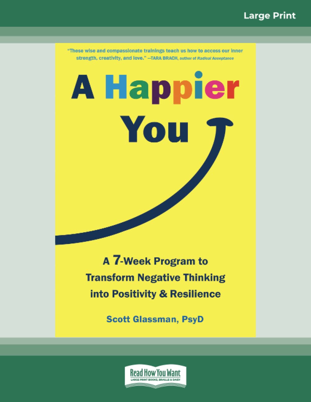A Happier You: A Seven-Week Program to Transform Negative Thinking into ...