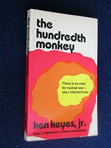 The Hundredth Monkey by Ken Keyes Jr. (1984-06-03): Ken Keyes Jr ...