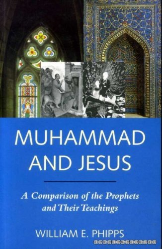 Muhammad and Jesus: a Comparison of the Prophets and Their Teachings ...