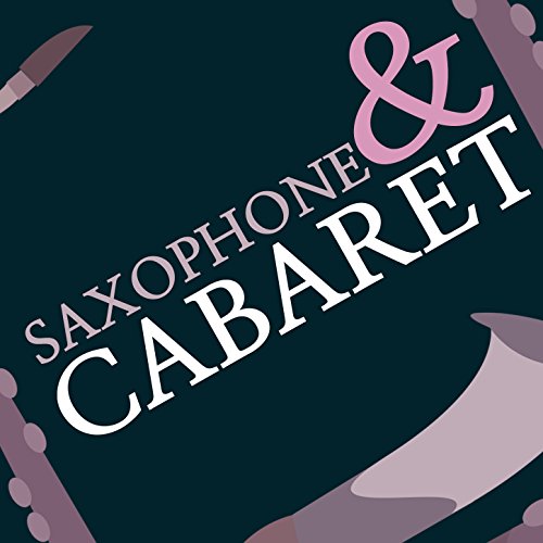 Amazon.com: Saxophone & Cabaret : Jazz Saxophone & Cabaret Burlesque ...