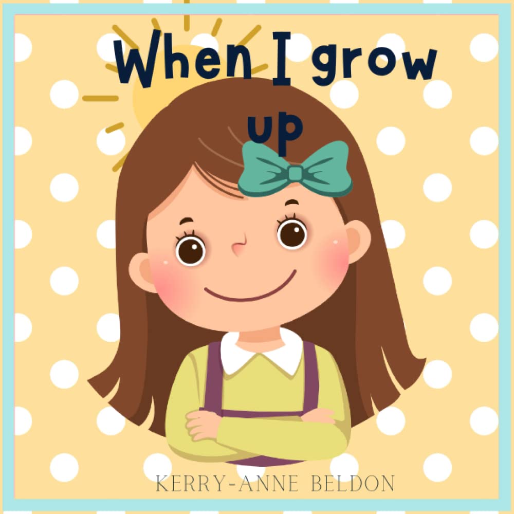 When I grow up: Beldon, Kerry-Anne: 9780639789958: Amazon.com: Books