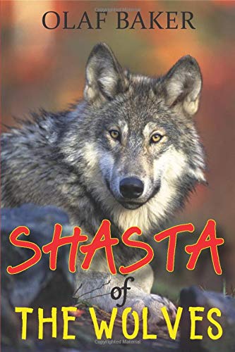 Shasta of the Wolves: Olaf Baker (Latest Edition) : Baker, Olaf: Amazon ...