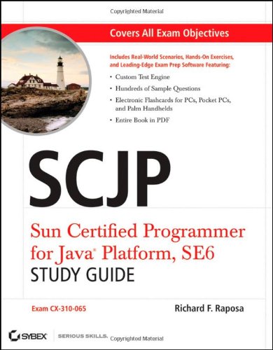 SCJP: Sun Certified Programmer for Java Platform Study Guide: SE6 (Exam CX–310–065) : Raposa ...