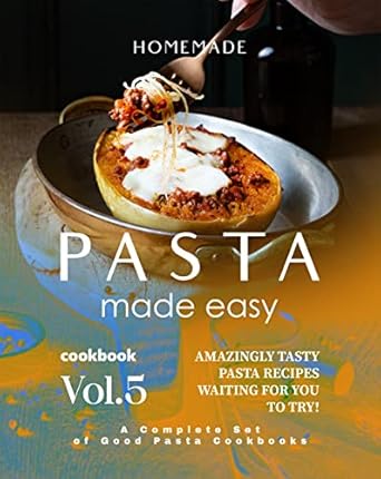 Amazon.com: Homemade Pasta Made Easy Cookbook – Vol.5: Amazingly Tasty ...