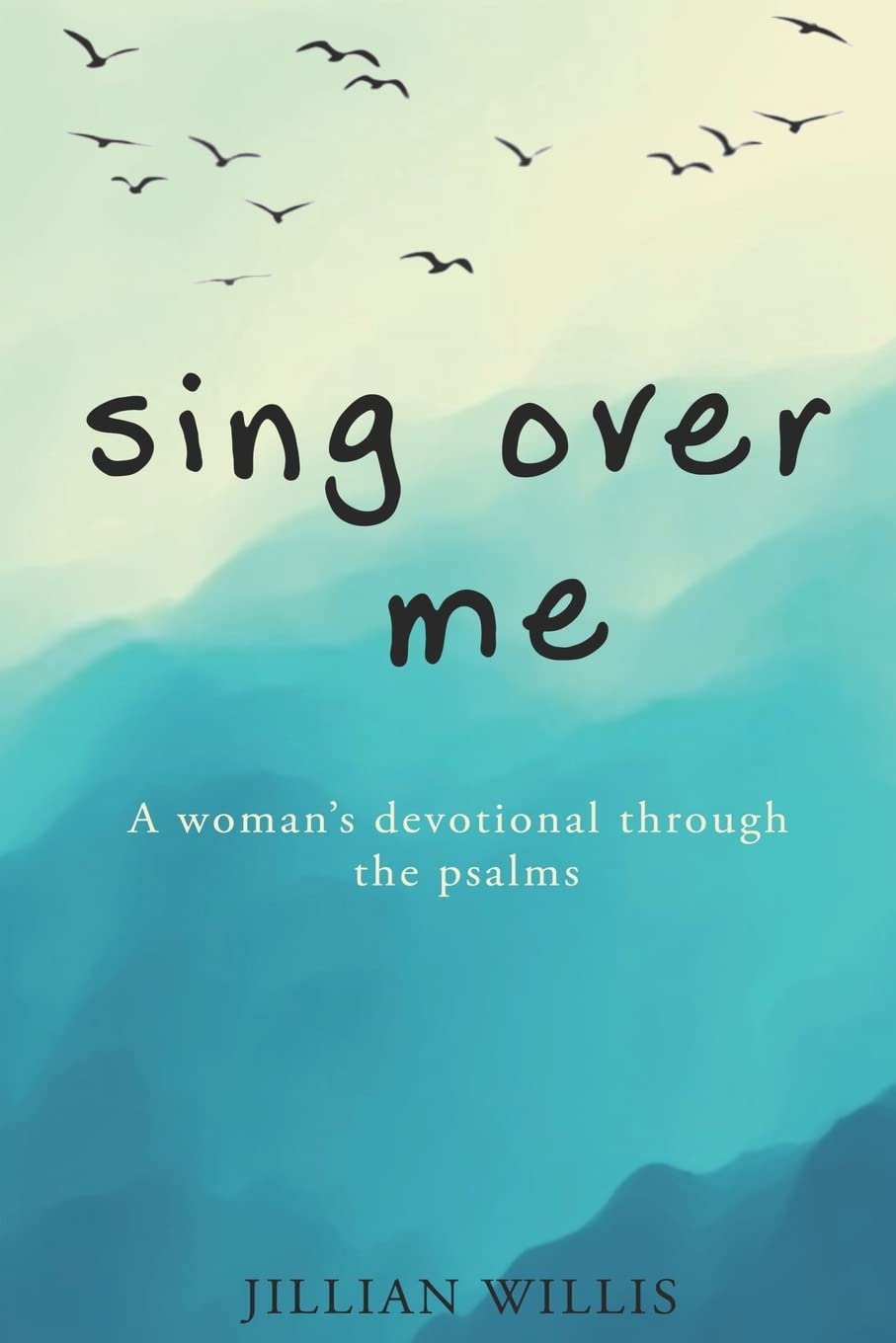 Sing Over Me: A Women's Devotional through the Psalms: A Women's ...