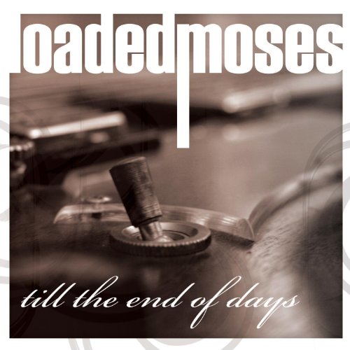 Play Till the End of Days by Loaded Moses on Amazon Music