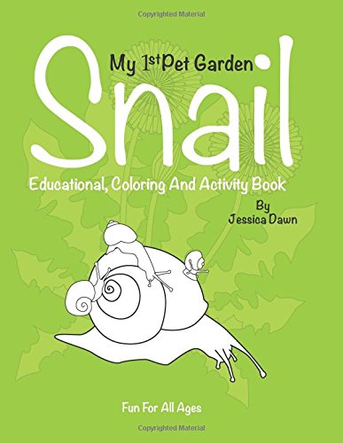 My 1st Pet Garden Snail: Coloring and Activity Book: ., Jessica Dawn ...