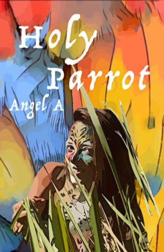 Amazon.com: Holy Parrot eBook : A, Angel: Kindle Store