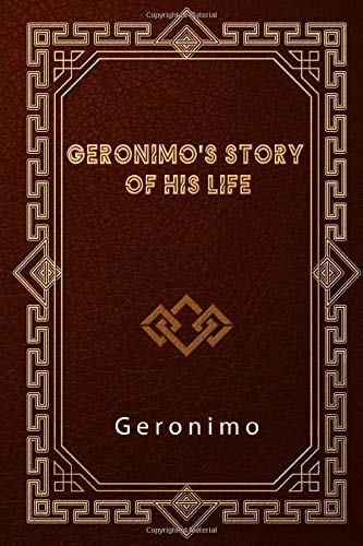 Geronimo's Story of His Life: Geronimo, Barrett, S. M.: 9781679615078 ...