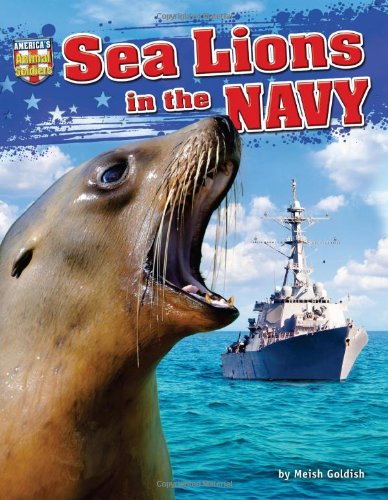 Sea Lions in the Navy (America's Animal Soldiers): Goldish, Meish ...