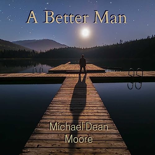 Écouter A Better Man de Michael Dean Moore sur Amazon Music Unlimited