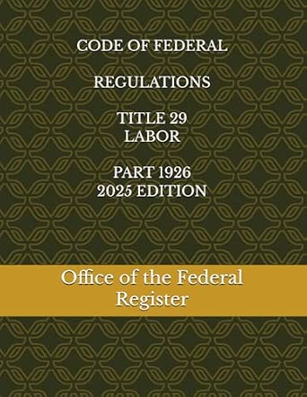 CODE OF FEDERAL REGULATIONS TITLE 29 LABOR PART 1926 2025 EDITION: the ...