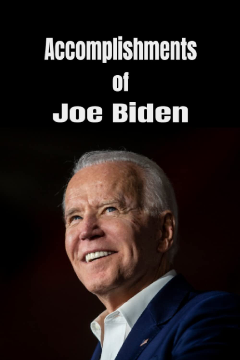 Snapklik.com : Accomplishments Of Joe Biden: Funny Gag Gift