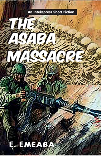 The Asaba Massacre eBook : Emeaba, Emeaba: Amazon.in: Kindle Store