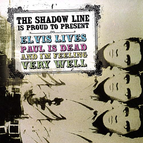Play Elvis Lives, Paul is Dead and I'm Feeling Very Well by The Shadow ...