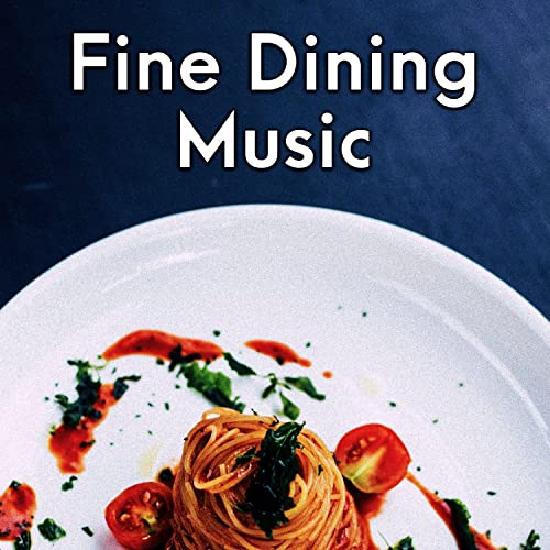 Play Fine Dining Music by Fine Dining Music on Amazon Music