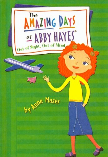 Out of Sight, Out of Mind (Amazing Days of Abby Hayes (Pb)): Anne Mazer ...
