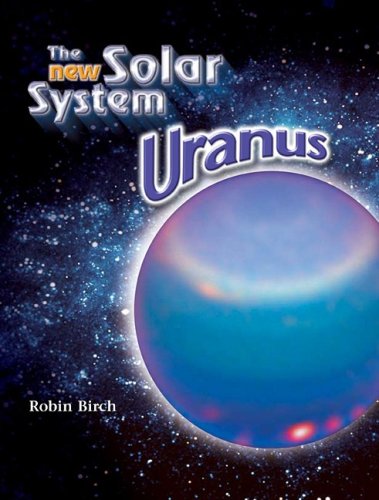 Uranus (The New Solar System): Birch, Robin: 9781604132144: Amazon.com ...