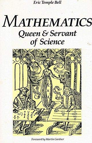 Mathematics, Queen and Servant of Science: Bell, E. T.: 9781556151736 ...