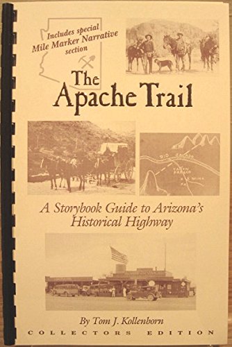 The Apache Trail-A Storybook Guide to Arizona's Historical Highway: Tom ...