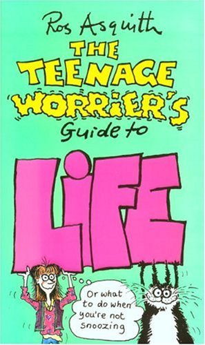 The Teenage Worrier's Guide to Life: Ros Asquith: 9780552145343: Amazon ...