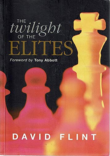 The Twilight of the Elites: David Flint: 9780957868250: Amazon.com: Books
