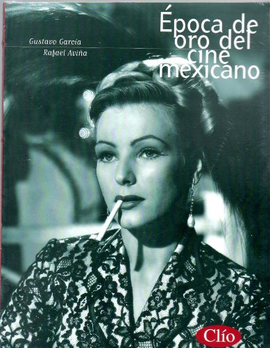Epoca de oro del cine mexicano (Spanish Edition): García, Gustavo ...