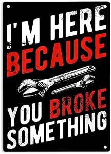 Amazon.com: I'm Here Because You Broke Something Sign Metal Tin Signs ...