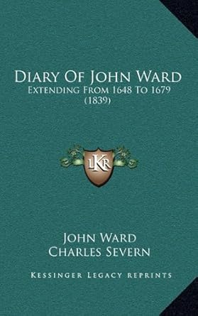 Amazon.com: Diary Of John Ward: Extending From 1648 To 1679 (1839 ...