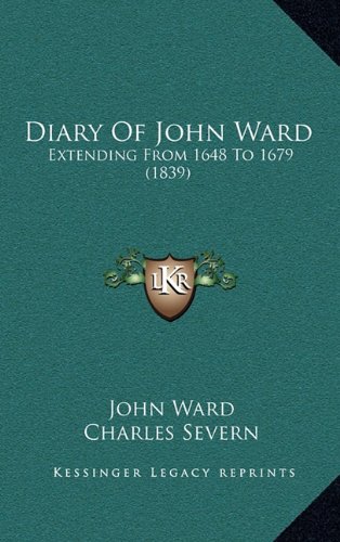 Buy Diary of John Ward: Extending from 1648 to 1679 (1839) Book Online ...