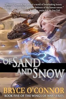 Of Sand and Snow (The Wings of War): O'Connor, Bryce: 9780999192016 ...
