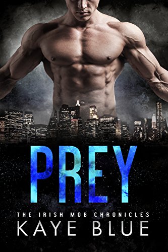 Prey (Irish Mob Chronicles Book 1) - Kindle edition by Blue, Kaye ...