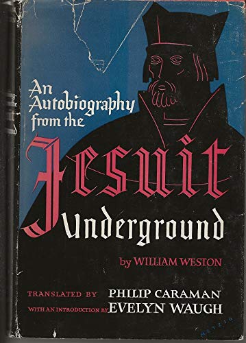 An autobiography from the Jesuit underground: Weston, William (Philip ...