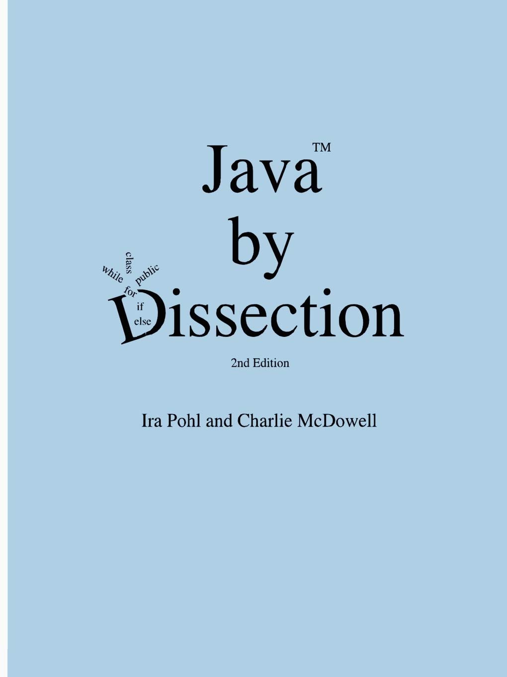 Java by Dissection: McDowell, Charlie, Pohl, Ira: 9781411652385: Amazon.com: Books