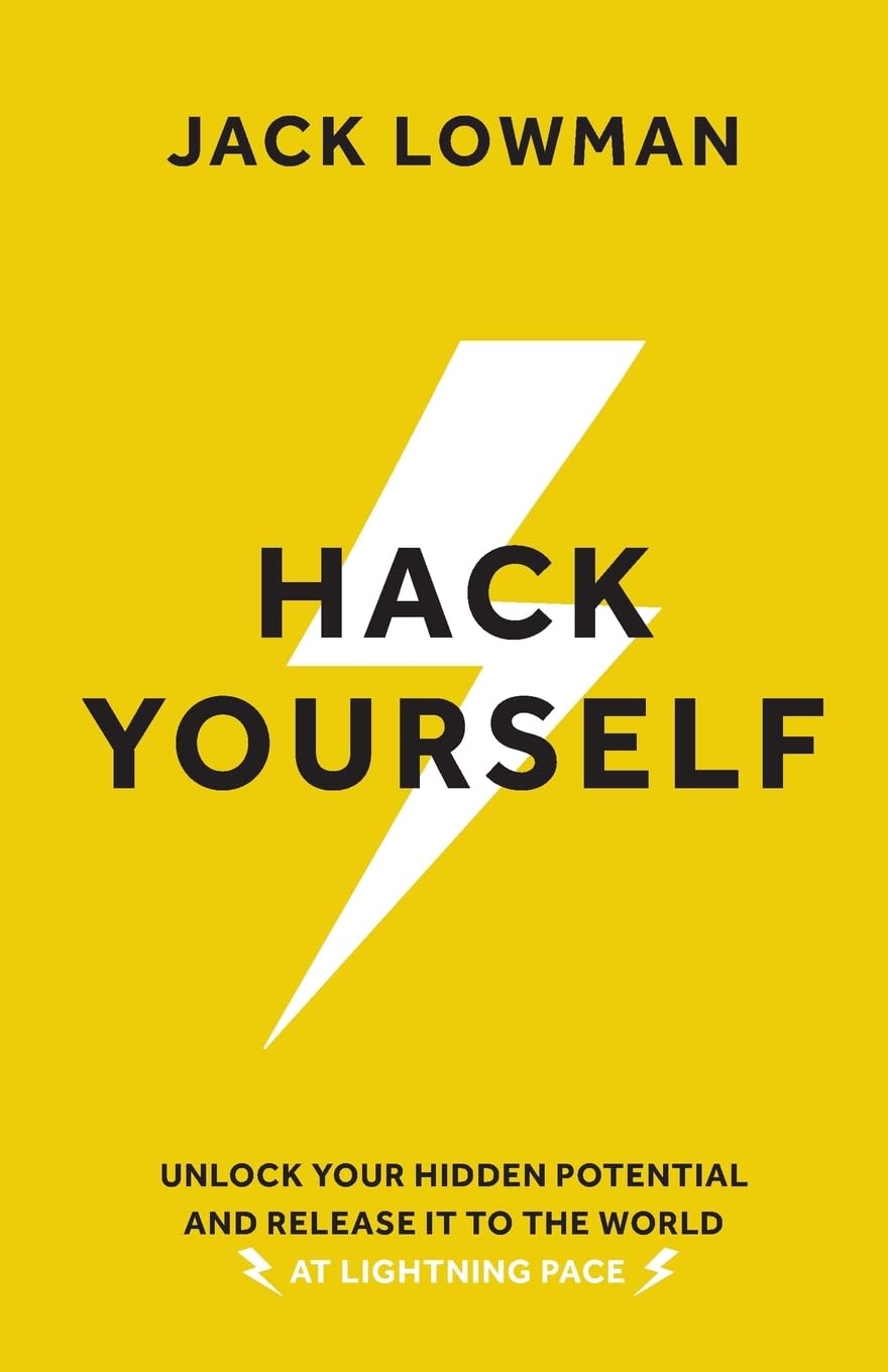 Hack Yourself: Unlock your hidden potential and release it to the world ...