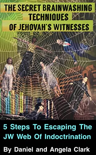 Secret Brainwashing Techniques of the Jehovah's Witnesses: 5 Steps to ...
