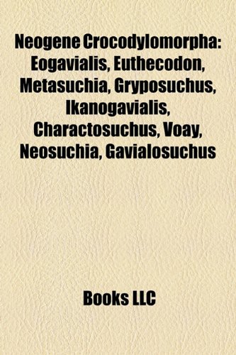 Neogene Crocodylomorpha: Eogavialis, Euthecodon, Metasuchia ...