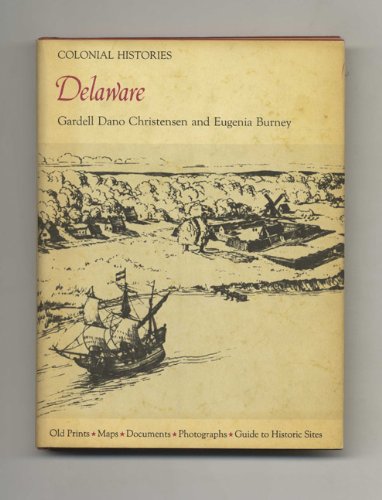 Colonial Delaware (Colonial histories): Christensen, Gardell Dano ...