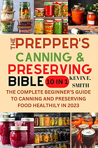 Amazon.com: The Prepper’s Canning and Preserving Bible [10 In 1]: The ...