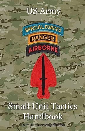 US Army Small Unit Tactics Handbook Tenth Anniversary Edition: Paul ...