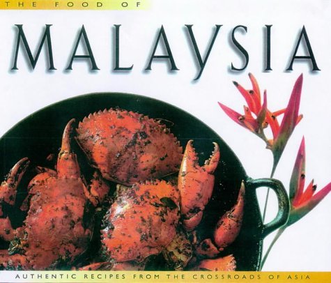 Food of Malaysia: Authentic Recipes from the Crossroads of Asia ...