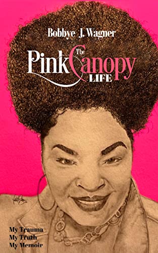 Life Under The Pink Canopy: My Trauma. My Truth. My Memoir - Kindle ...