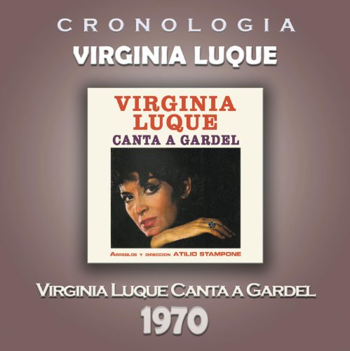 Play Virginia Luque Cronología - Virginia Luque Canta a Gardel (1970 ...