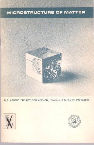 Microstructure of Matter: Us Atomic Energy Com: 9781114501546: Amazon ...