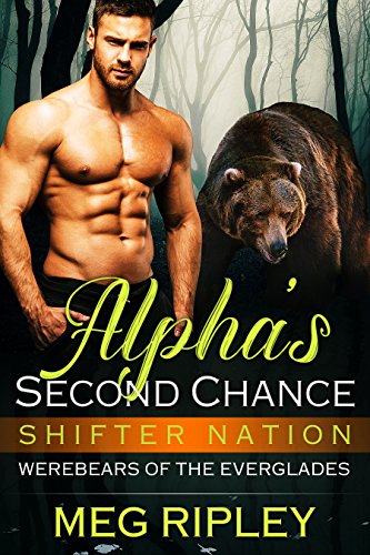 Alpha's Second Chance (Shifter Nation: Werebears of the Everglades Book ...