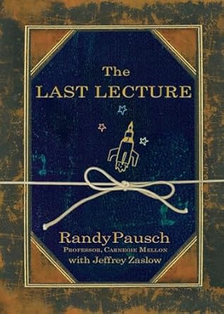 The Last Lecture: RANDY PAUSCH: 9781401309657: Amazon.com: Books