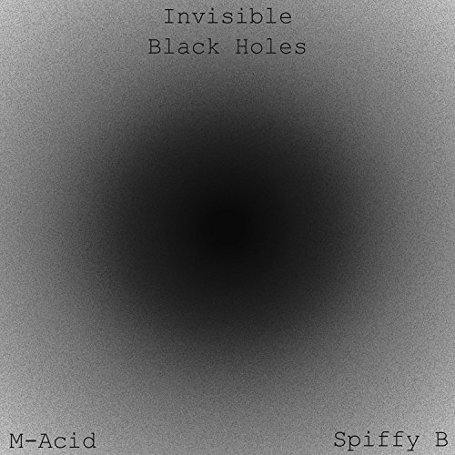 Play Invisible Black Holes (feat. M-Acid) by Spiffy B on Amazon Music