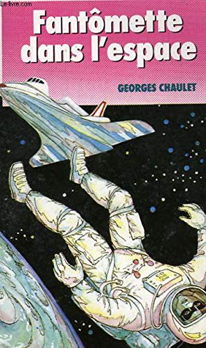 Amazon.com: Fantomette Dans L'espace: 9782010149955: Georges Chaulet: Books